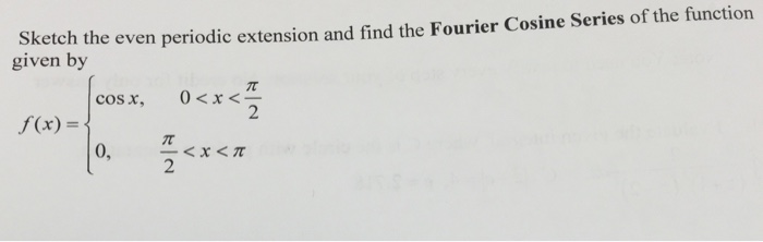 Solved Sketch the even periodic extension and find the | Chegg.com
