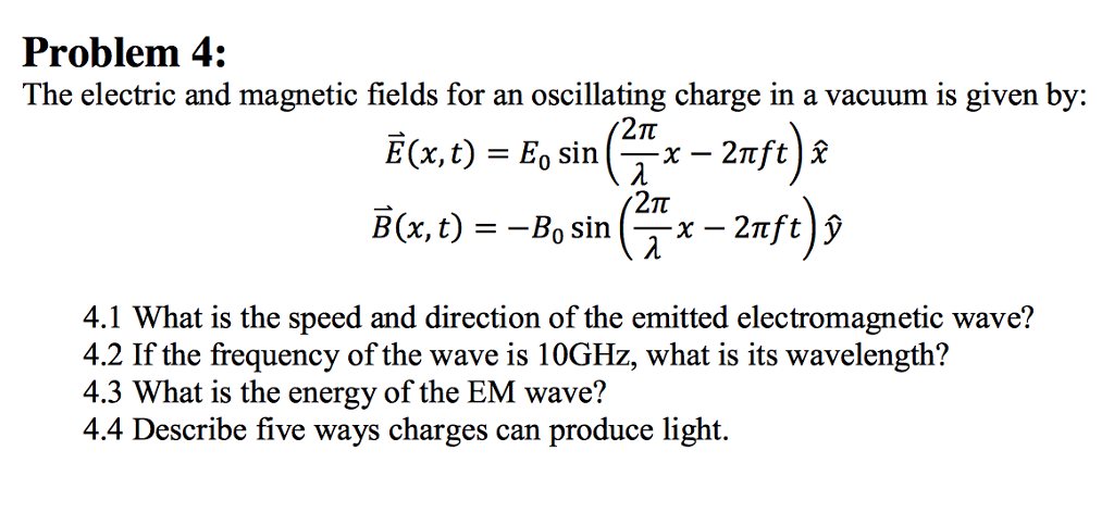 Solved The electric and magnetic fields for an oscillating | Chegg.com