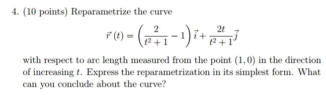 Solved Reparametrize the curve r(t) = (2/t^2 + 1 - 1) i + | Chegg.com