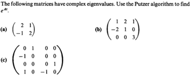Solved The following matrices have complex eigenvalues. Use | Chegg.com