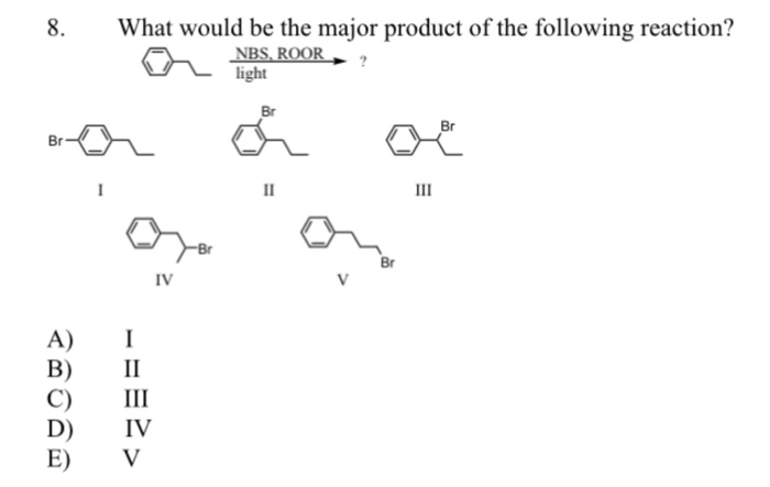 Solved 8. What would be the major product of the following | Chegg.com