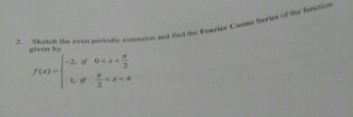 Solved Sketch the even periodic extension and find the | Chegg.com
