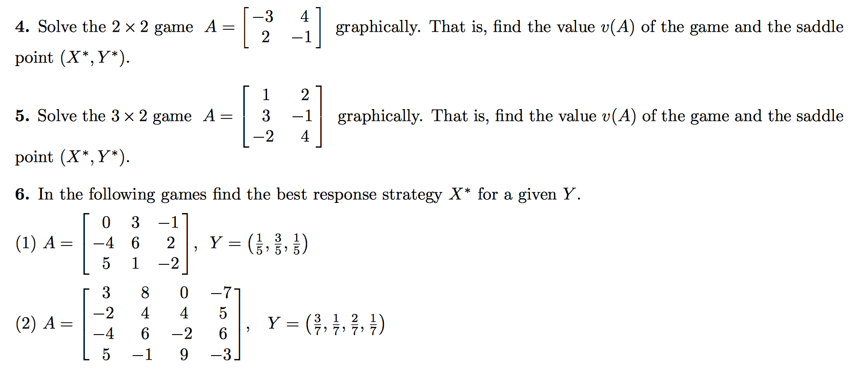 Solved 4. Solve the 2 x 2 game A = [ -3 4 2 -1] graphically. | Chegg.com