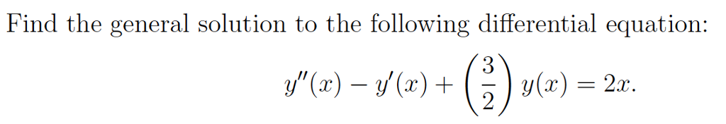 Solved Find the general solution to the following | Chegg.com