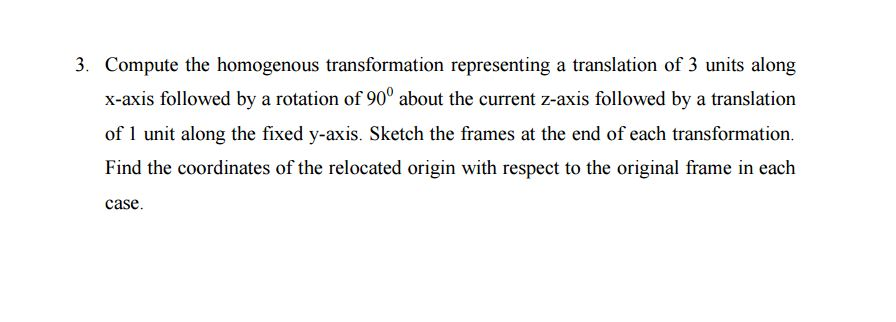 Solved Compute the homogenous transformation representing a | Chegg.com
