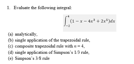 Solved the following integral: 4 (1 - x - 4x3 2x5)dx (a) | Chegg.com