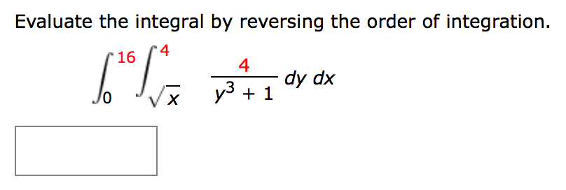 Solved Evaluate the integral by reversing the order of | Chegg.com