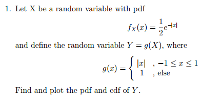 Solved Let X be a random variable with pdf fx(x) = 1/2 e^|x| | Chegg.com