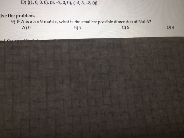 Solved If A is a 5 times 9 matrix, what is the smallest | Chegg.com