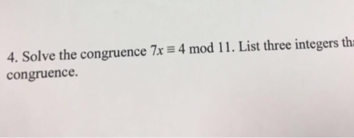 Solved Solve the congruence 7x 4 mod 11. List three | Chegg.com