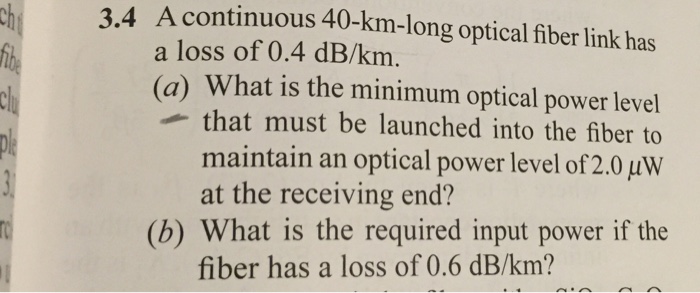 Solved A continuous 40-km-long optical fiber link has a loss | Chegg.com