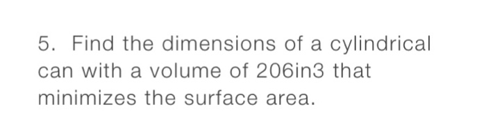 Solved Find the dimensions of a cylindrical can with a | Chegg.com