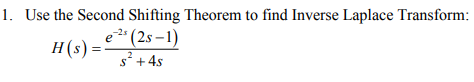 Solved 1. Use the Second Shifting Theorem to find Inverse | Chegg.com