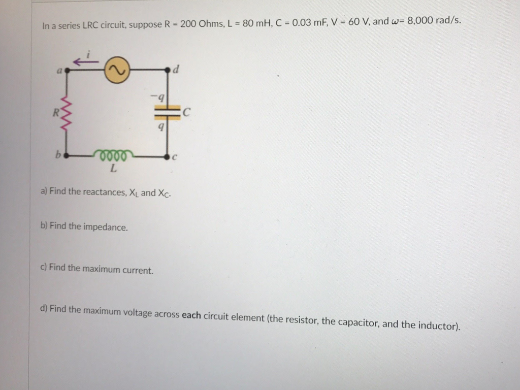 Solved In a series LRC circuit, Suppose R=200 Ohms, L=80 mH, | Chegg.com