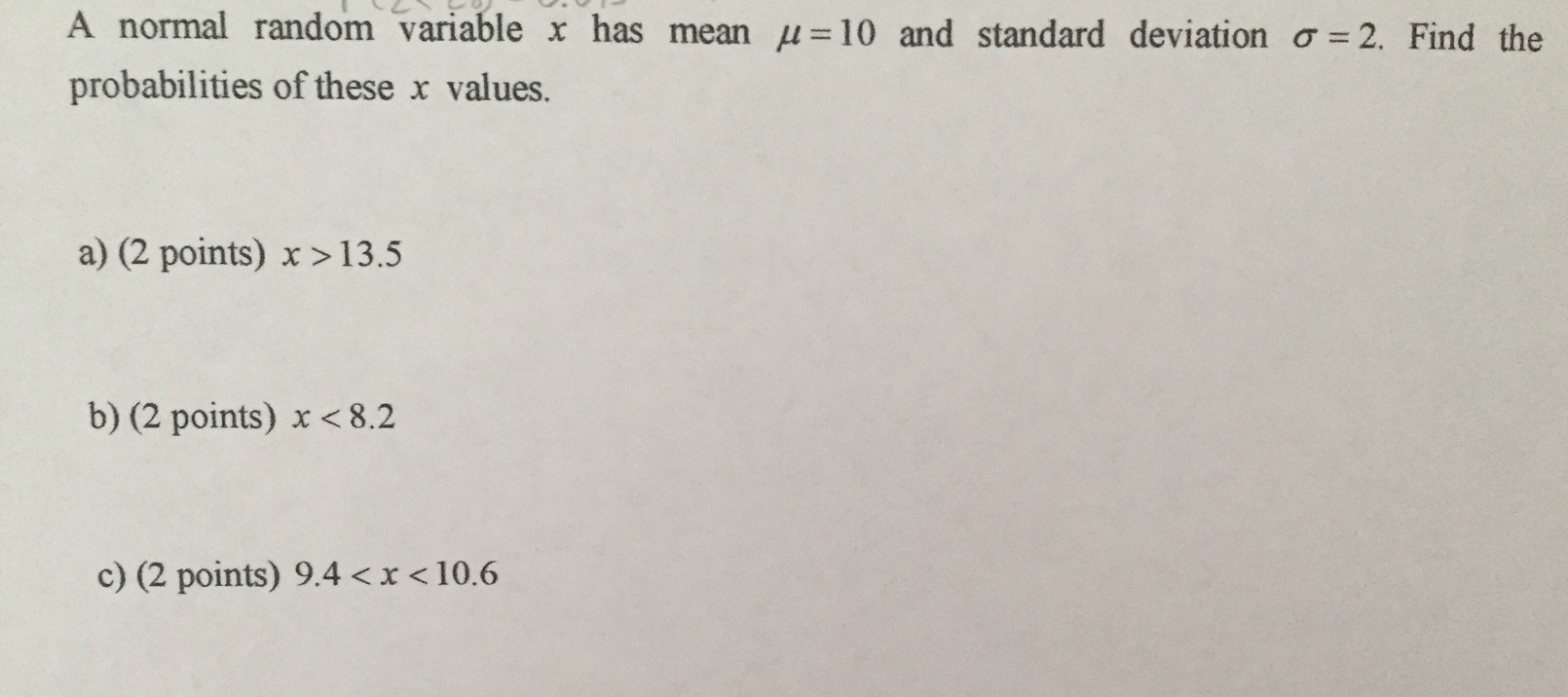 Solved A normal random variable x has mean mu = 10 and | Chegg.com