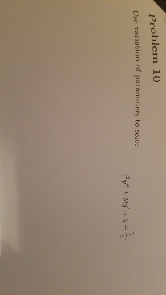 Solved Problem 10 Use variation of parameters to solve | Chegg.com