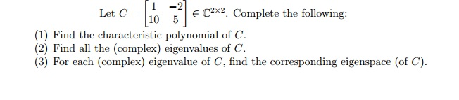 Solved Let C = belongs to C^2x2. Complete the following: (1) | Chegg.com