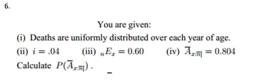 You are given: (1) Deaths are uniformly distributed | Chegg.com