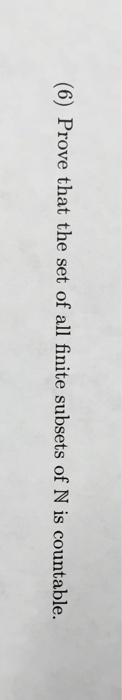 Solved Prove that the set of all finite subsets of N is | Chegg.com