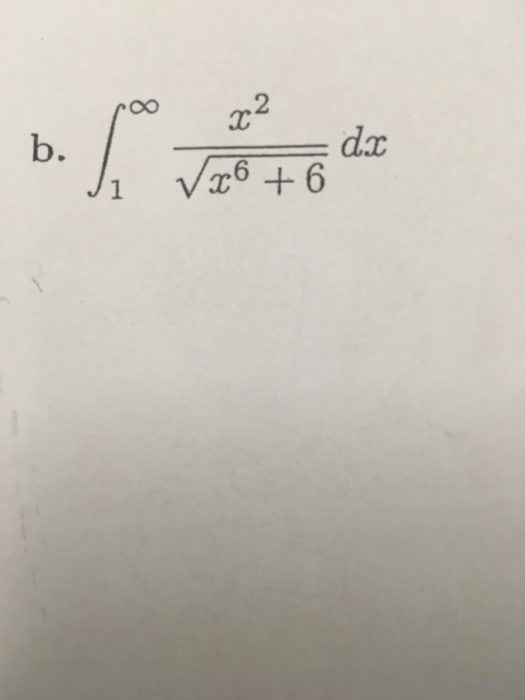 Solved Integrate Infinity 1 X 2 square Root X 6 6 Dx Chegg