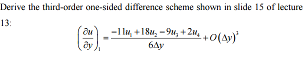 Solved Derive the third-order one-sided difference scheme | Chegg.com