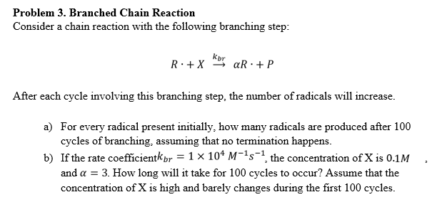 Problem 3. Branched Chain Reaction Consider a chain | Chegg.com