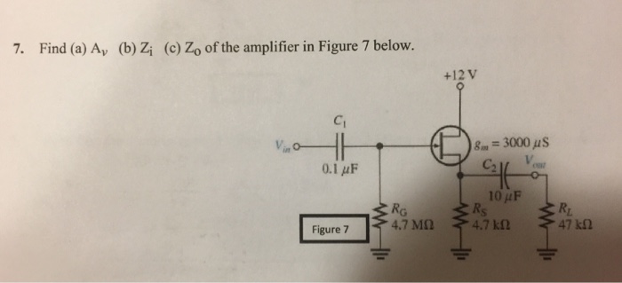 Solved 7. Find (a) Av (b) Zi (c) Zo of the amplifier in | Chegg.com
