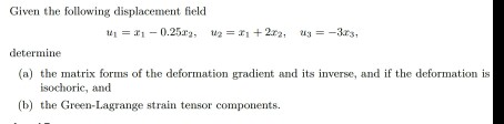 Solved Given the following displacement field u_1 = x_1 - | Chegg.com