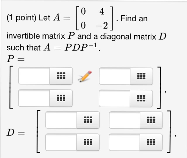 Solved Let A = [0 4 0 -2]. Find an invertible matrix P and | Chegg.com