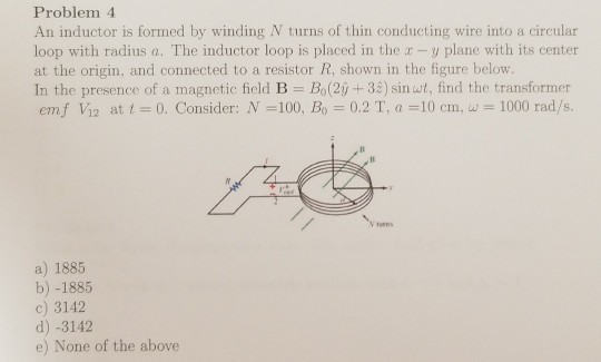 Solved Problem 4 An inductor is formed by winding N turns of | Chegg.com