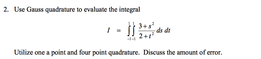 Solved Use Gauss quadrature to evaluate the integral I = | Chegg.com