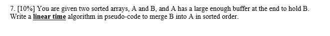 Solved You are given two sorted arrays, A and B, and A has a | Chegg.com