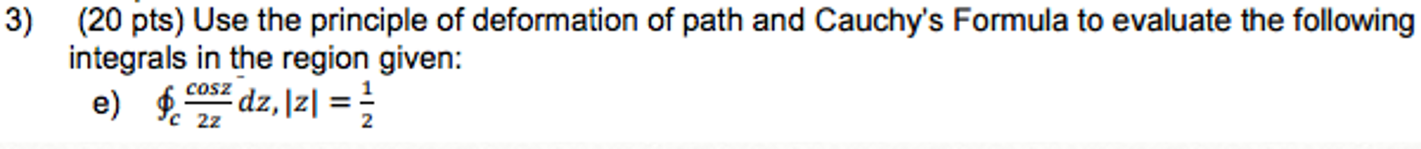 Solved Use the principle of deformation of path and Cauchy's | Chegg.com