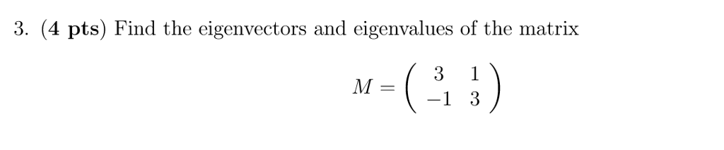 Solved Find the eigenvectors and eigenvalues of the matrix | Chegg.com