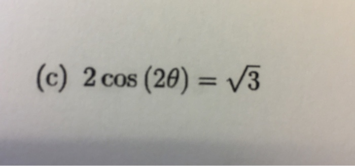 Solved 2 cos (2 theta)= Squareroot 3 | Chegg.com