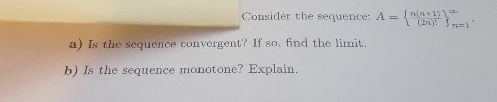 Solved Consider the sequence: A-( 2n)! 1 m-1 a) Is the | Chegg.com