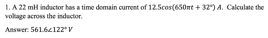 Solved 1. A 22 mH inductor has a time domain current of | Chegg.com