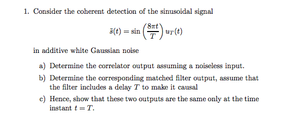 Solved Consider the coherent detection of the sinusoidal | Chegg.com