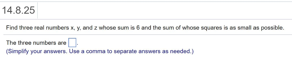 Solved 14.8.25 Find three real numbers x, y, and z whose sum | Chegg.com