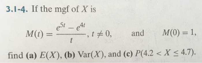 Solved If the mgf of X is M(t) = e^5t - e^4t/t, t notequalto | Chegg.com