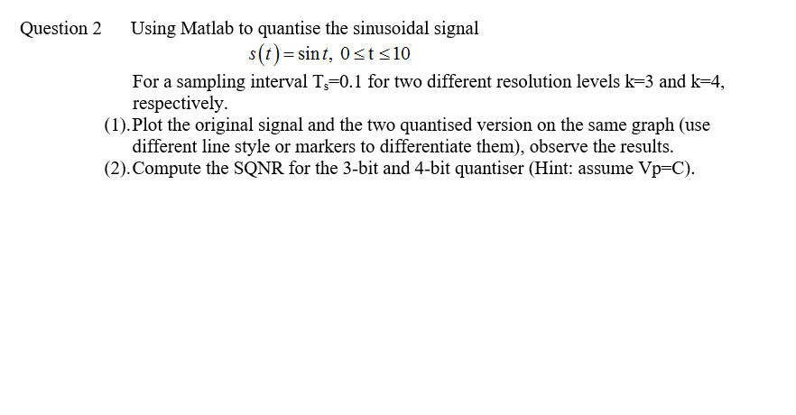 Solved Using Matlab To Quantize The Sinusoidal Signal S T 