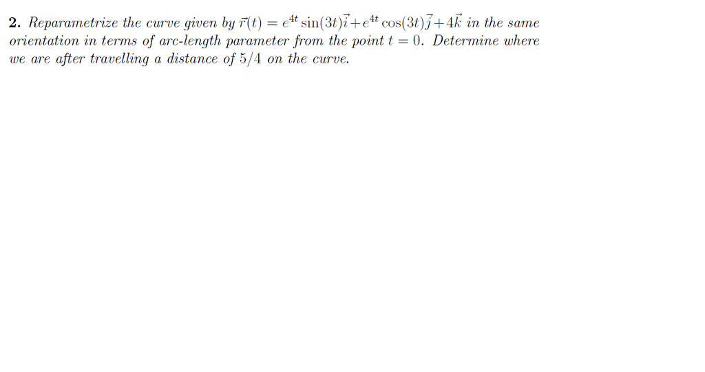 Solved Reparametrize the curve given by r vector (t) = e^4t | Chegg.com
