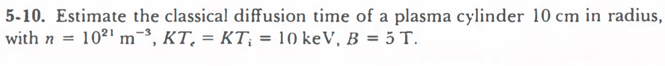 Solved Estimate the classical diffusion time of a plasma | Chegg.com