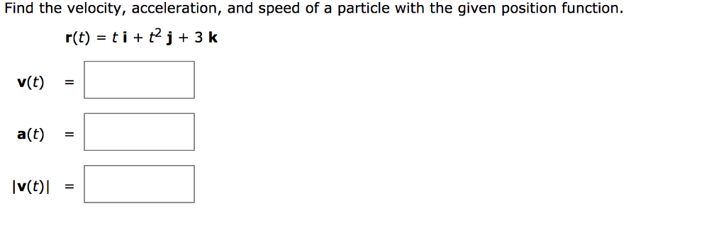 Solved Find the velocity, acceleration, and speed of a | Chegg.com
