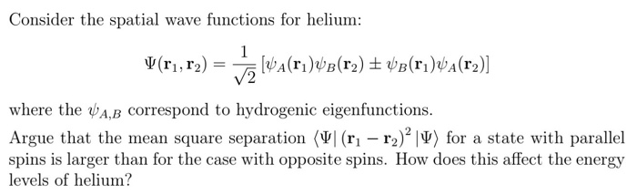 Solved Consider The Spatial Wave Functions For Helium Psi