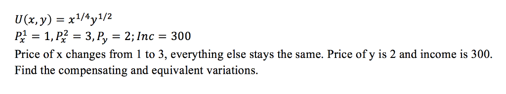 Solved Compensating and equivalent variations: U(x, y) = | Chegg.com