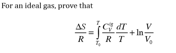 Solved For an ideal gas, prove that Delta S / R = | Chegg.com