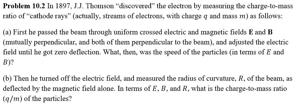 Solved Problem 10.2 In 1897, J.J. Thomson "discovered the | Chegg.com