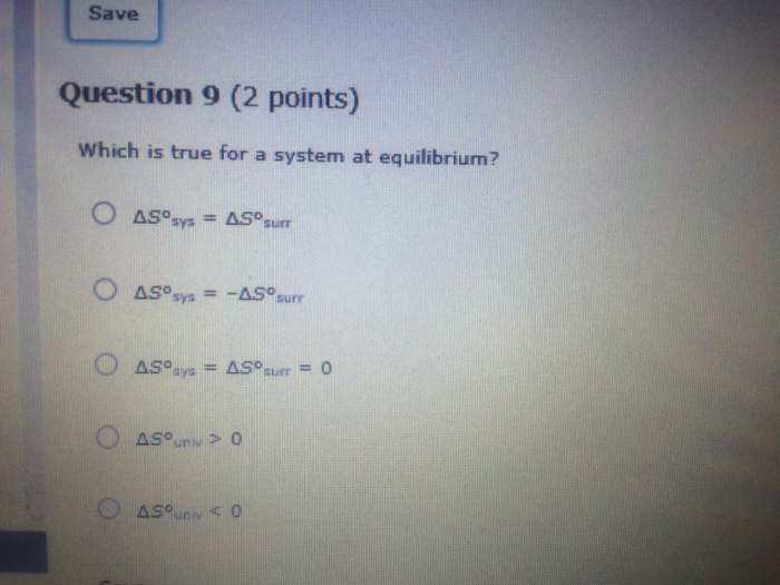 Solved Which is true for a system at equilibrium? delta S | Chegg.com