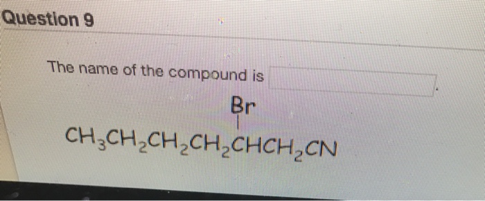 Solved Question 7 The name of the compound is O2N | Chegg.com